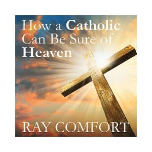 How a Catholic Can be Sure of Heaven – Living Waters Down Under ...